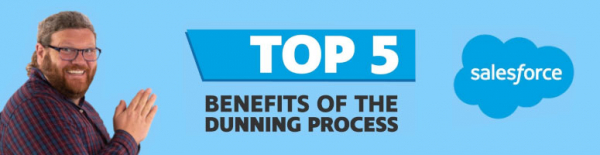 5 Benefits of an Effective Dunning Process for AR Collections